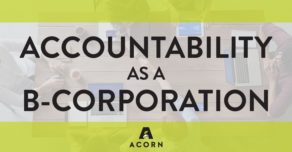 Accountability as a B-Corporation - Acorn Sign