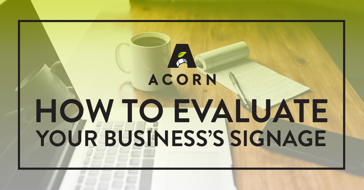 How to Evaluate Your Business's Signage - Acorn Sign